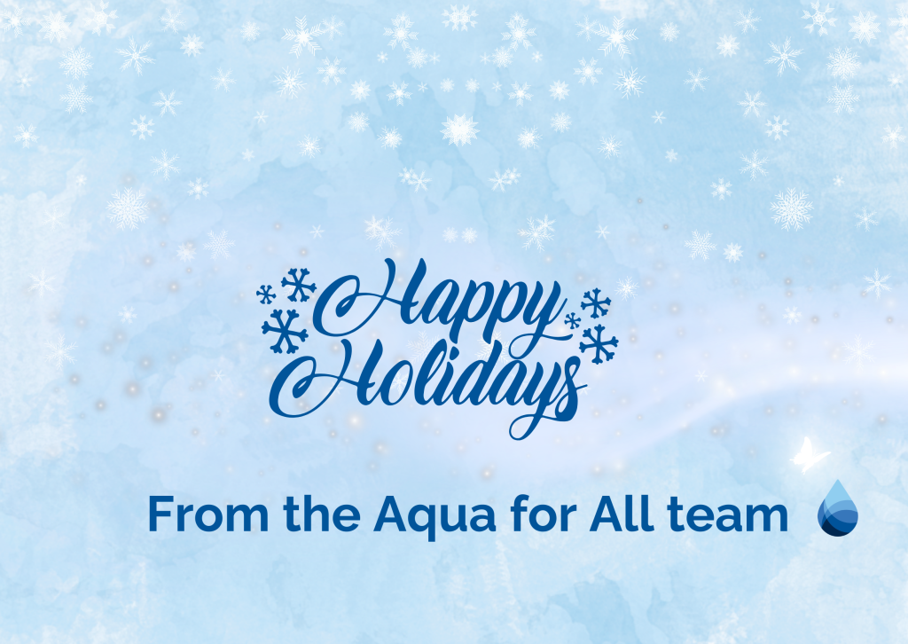 Happy Holidays from Aqua for All - Aqua for All